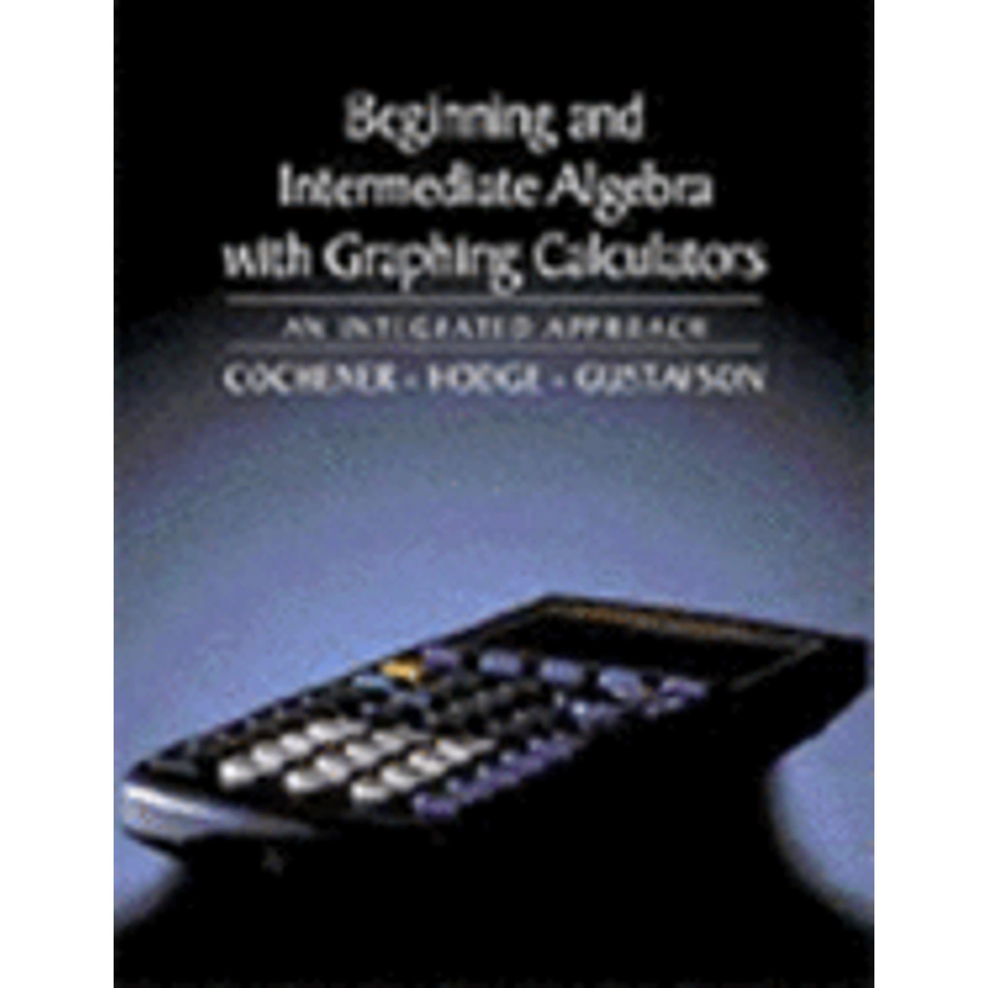 Pre-Owned Beginning and Intermediate Algebra with Graphing Calculators : An Integrated Approach ...