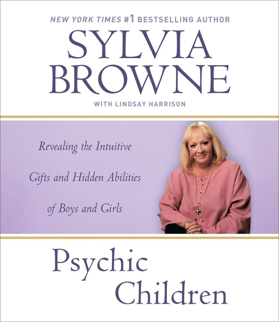 Psychic Children : Revealing the Intuitive Gifts and Hidden Abilities ...