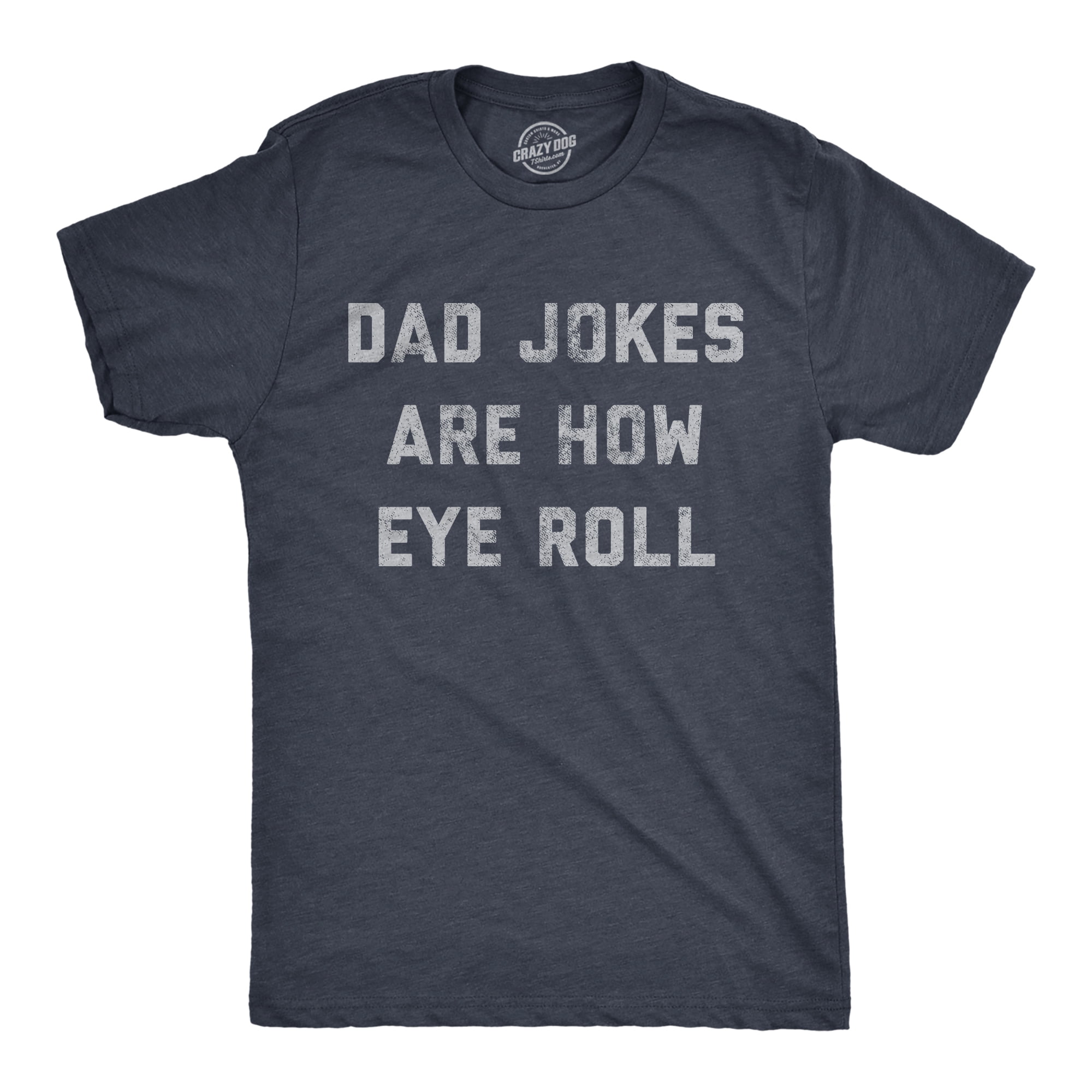 Click here for Crazy Dog T-Shirts Mens Dad Jokes Are How Eye Roll... prices