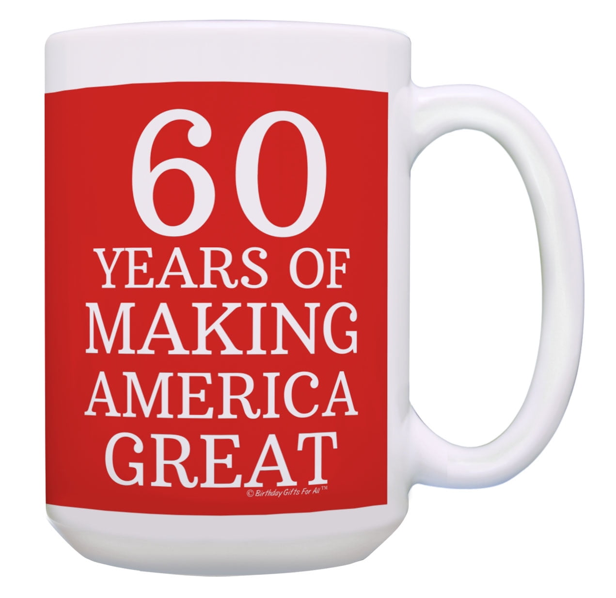 ThisWear 60th Birthday Mug 60 Years of Making America Great Turning 60 ...