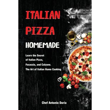 Mastering Pizza : The Art and Practice of Handmade Pizza, Focaccia, and ...