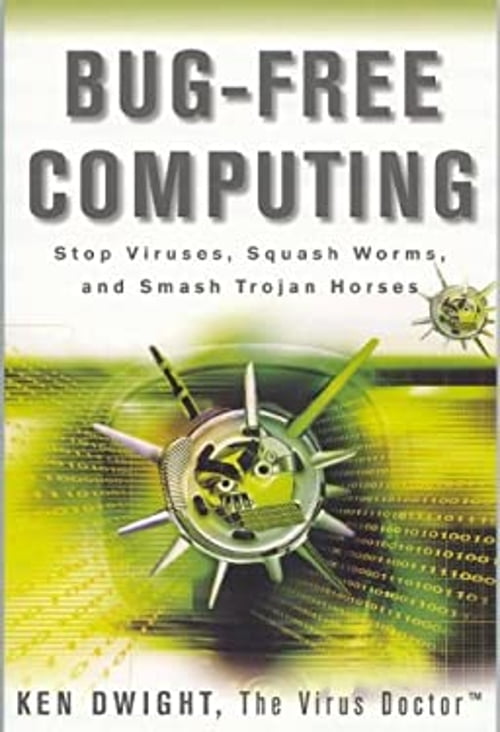 Pre-Owned Bug-Free Computing : Stop Viruses, Squash Worms, and Smash ...