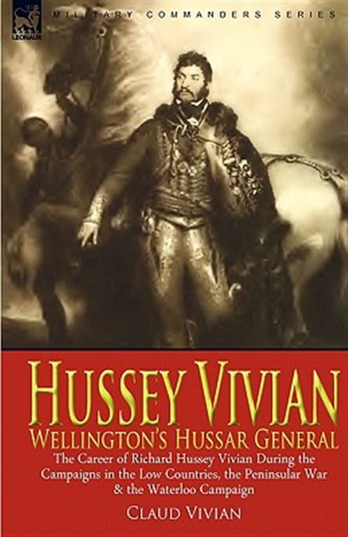 Pre-Owned Hussey Vivian: Wellington's Hussar General: the Career of ...