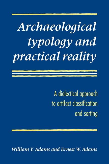 Archaeological Typology and Practical Reality : A Dialectical Approach ...