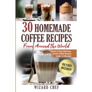 The Coffee Recipe Book : 50 Coffee and Espresso Drinks to Make at Home ...