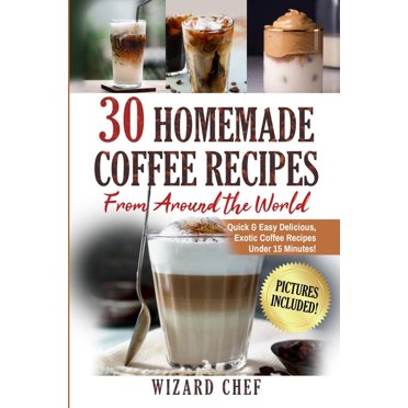 The Coffee Recipe Book : 50 Coffee and Espresso Drinks to Make at Home ...