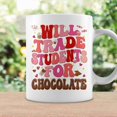 Will Trade Students For Chocolate Valentines Teachers Coffee Mugs ...