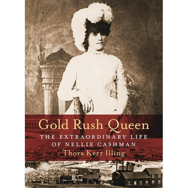 Gold Rush Queen : The Extraordinary Life of Nellie Cashman (Paperback ...