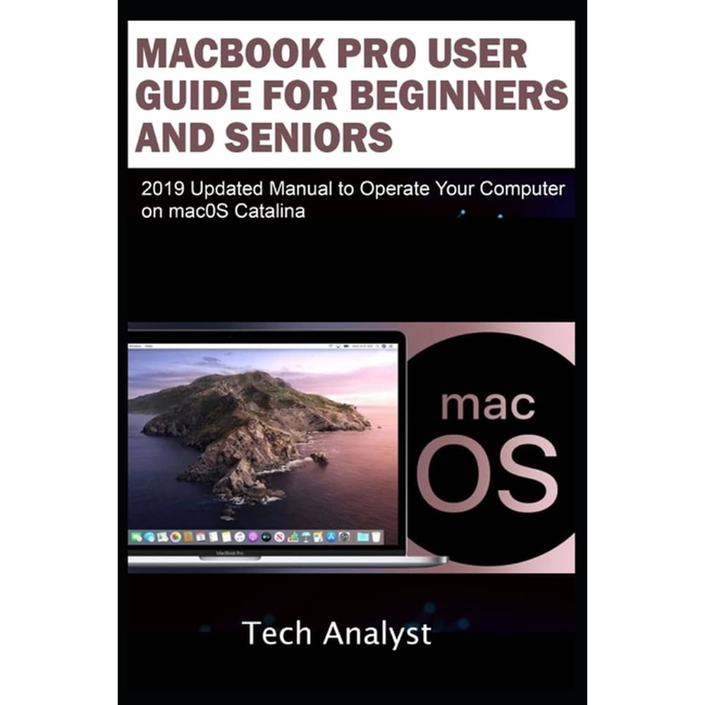 MacBook Pro User Guide for Beginners and Seniors : 2019 Updated Manual ...