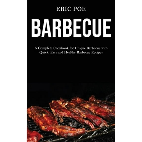 Pre-Owned Barbecue: A Complete Cookbook for Unique Barbecue With (Quick ...