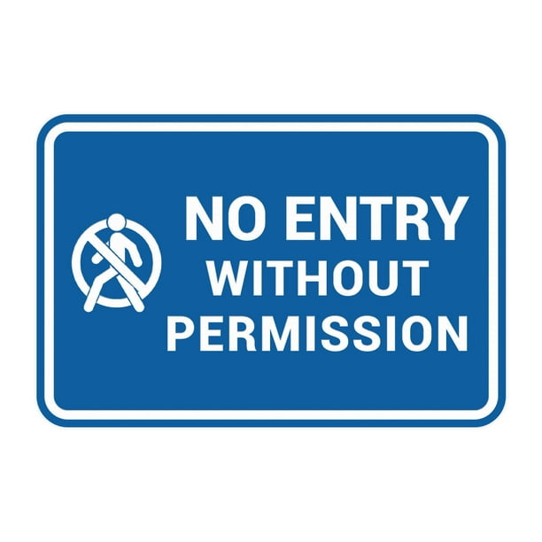 Signs ByLITA Classic Framed No Entry Without Permission Sign (Blue) - Large - Walmart.com