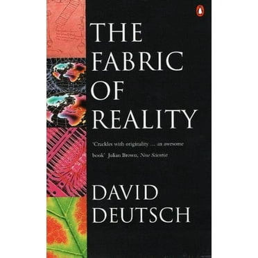 The Fabric of Reality: The Science of Parallel Universes--and Its ...