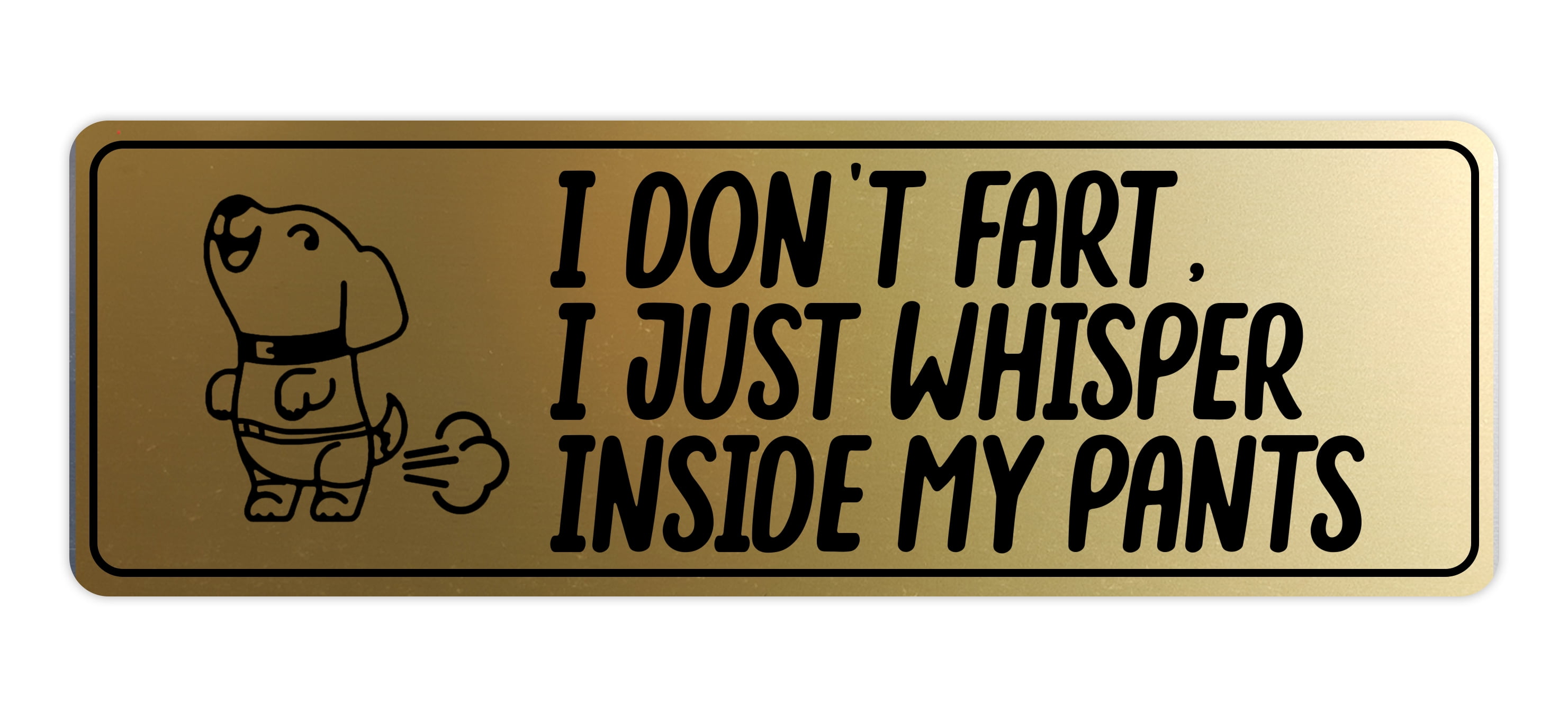 Signs ByLITA Standard I Don't Fart, I just Whisper Inside My Pants Sign ...