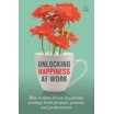 Unlocking Happiness at Work: How a Data-Driven Happiness Strategy Fuels ...