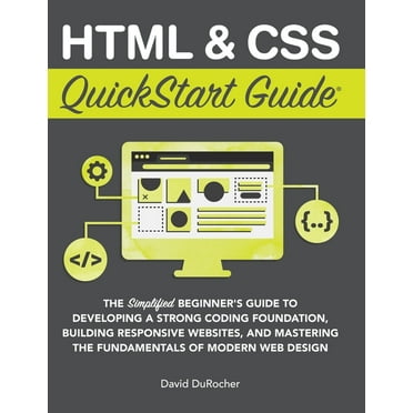Html & Css for Beginners : Your Step by Step Guide to Easily Html & Css Programming in 7 Days ...