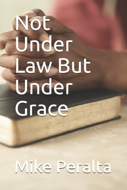 Not Under Law But Under Grace (Paperback) - Walmart.com