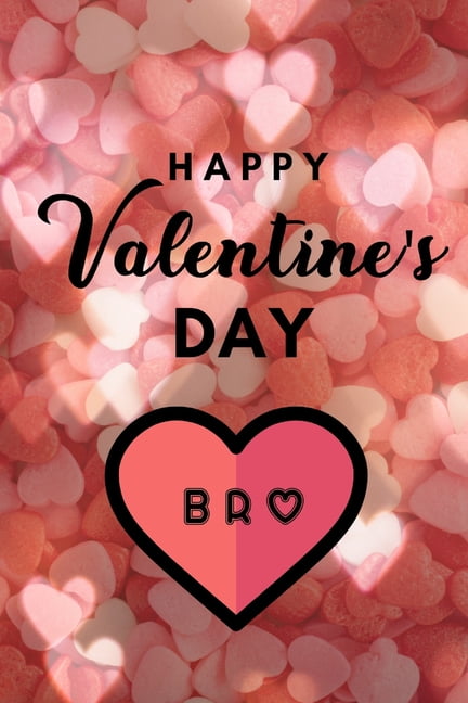 Happy valentine's Day BRO: A perfect valentine gift for your Brother ...