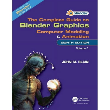 The Complete Guide to Blender Graphics : Computer Modeling & Animation, Fourth Edition - Walmart.com