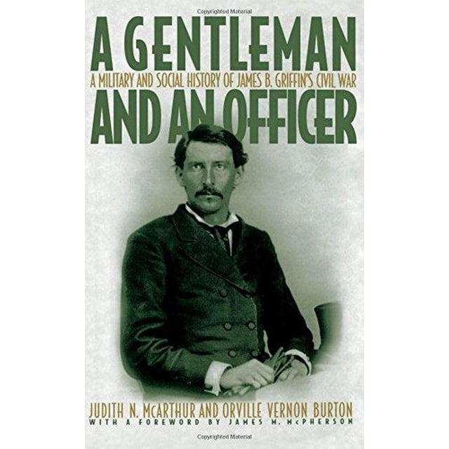 A Gentleman and an Officer: A Military and Social History of James B ...