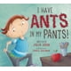 I Have Ants in My Pants (Paperback) - Walmart.com