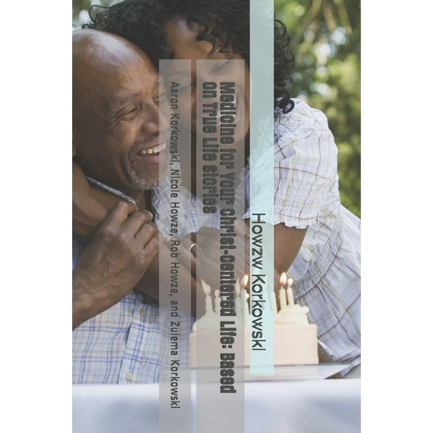Medicine for Your Christ-Centered Life : Based on True Life Stories ...
