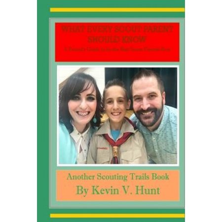 What Every Scout Parent Should Know: A Parent's Guide to Be the Best ...