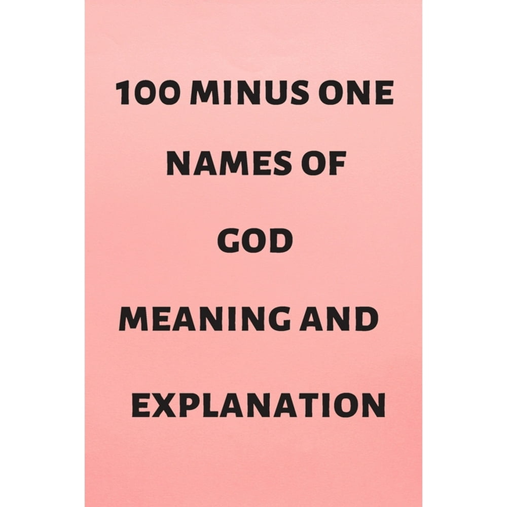 100 Minus One Names Of God Meaning And Explanation Names Of God In 100-minus-one-names-of-god-meaning-and-explanation-names-of-god-in