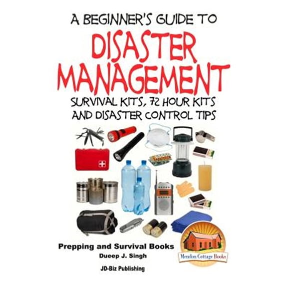 Pre-Owned Beginner's Guide to Disaster Management : Survival Kits, 72 ...
