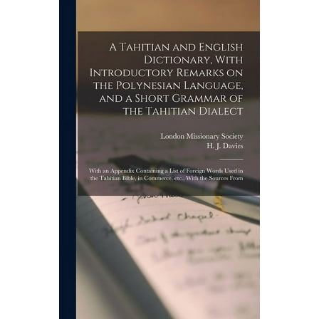 A Tahitian and English Dictionary, With Introductory Remarks on the ...