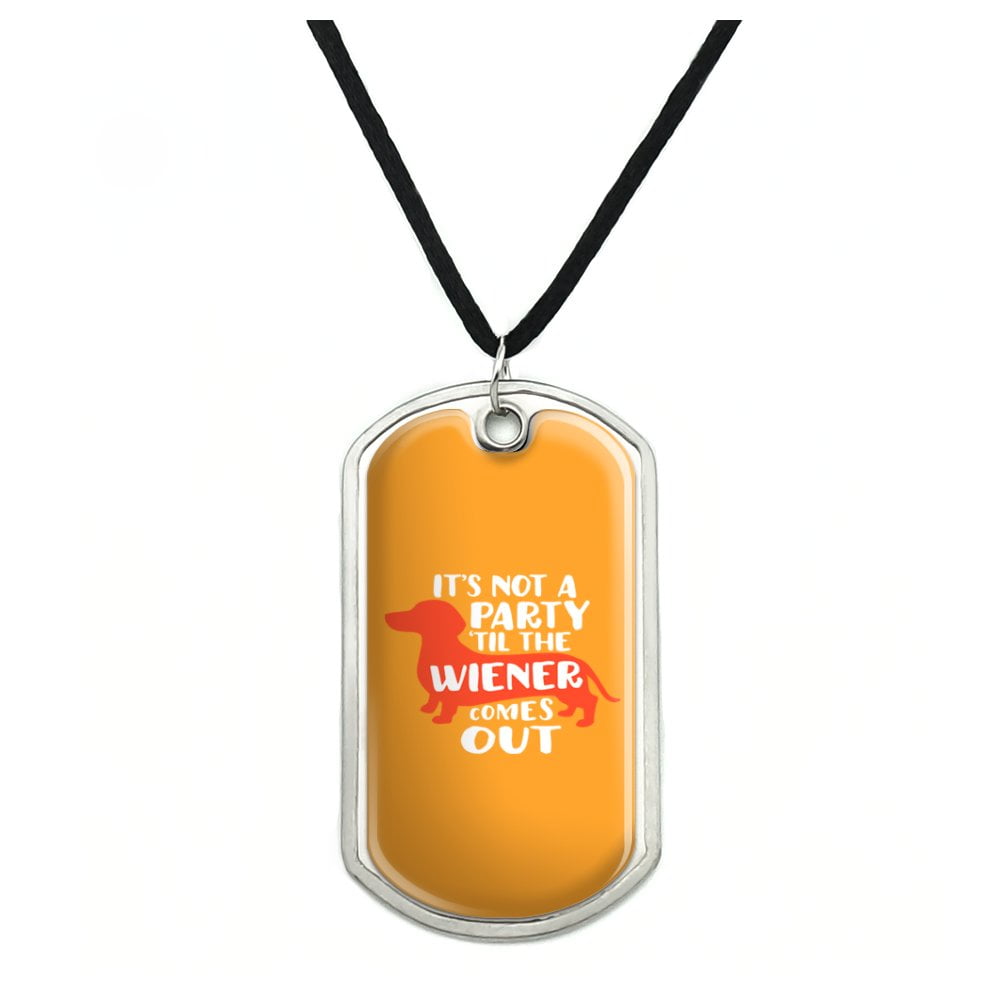 It's Not a Party til Wiener Comes Out Dachshund Dog Funny Military Dog ...