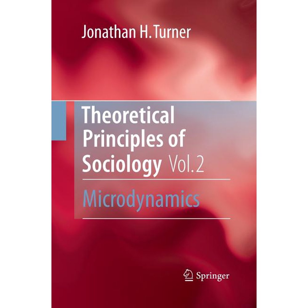 Theoretical Principles of Sociology, Volume 2 : Microdynamics ...