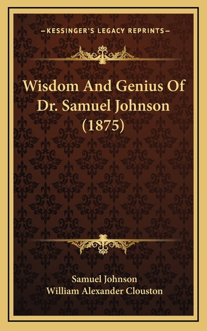 Wisdom And Genius Of Dr. Samuel Johnson (1875) (Hardcover) - Walmart.com