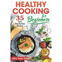 Healthy Cooking for One Cookbook : 75 Delicious Recipes Made Simple ...