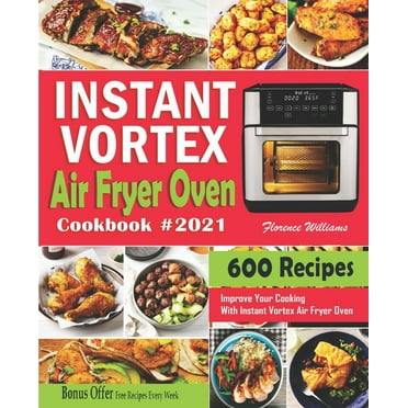 Mastering the Instant Vortex Plus : A Practical Guide to the 7-In-1 Air ...