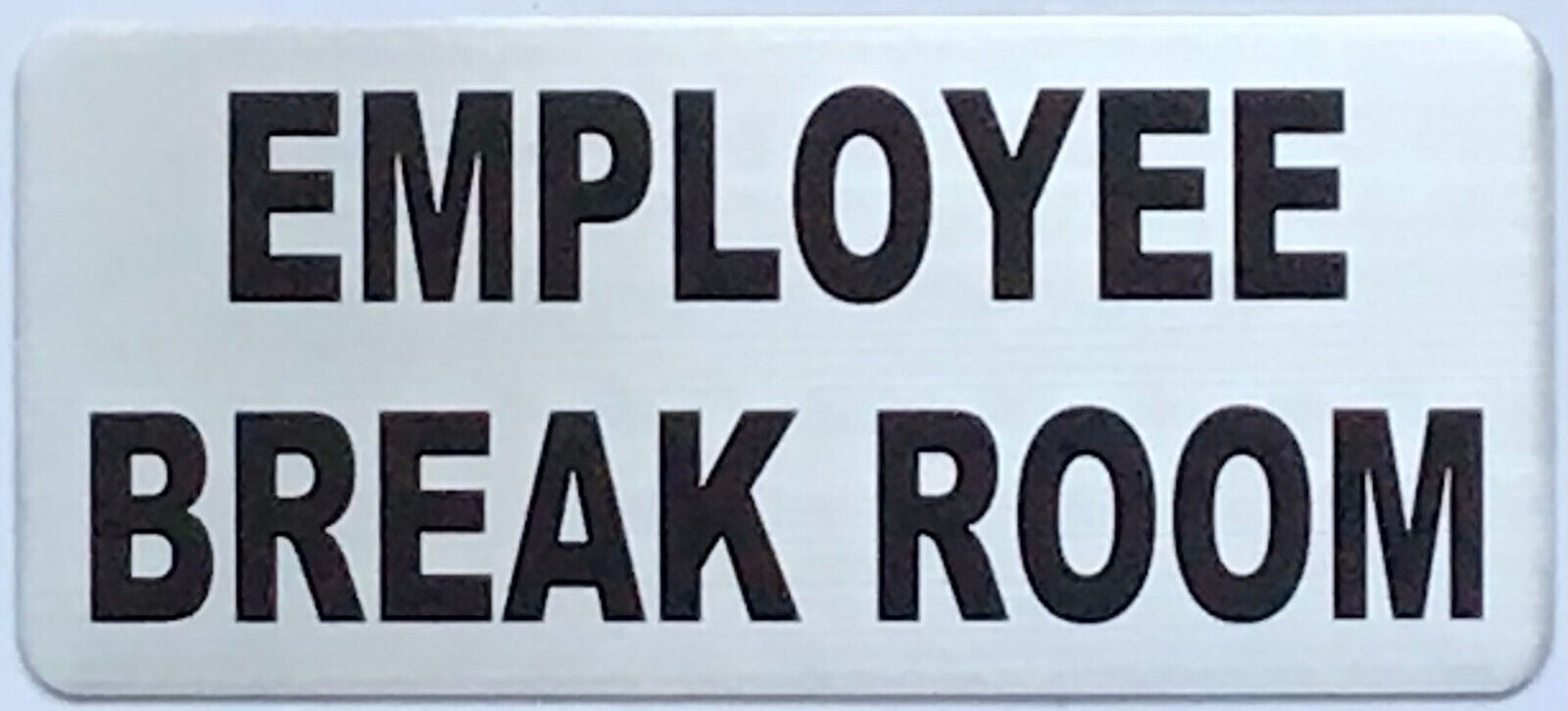 EMPLOYEE BREAK ROOM SIGN (3.5X8,BRUSHED ALUMINUM) -ref20022 - Walmart.com