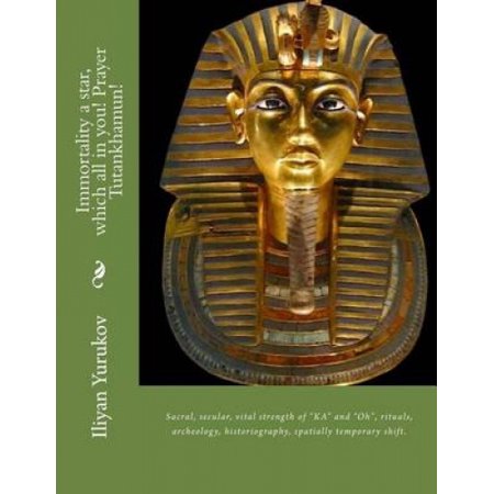Immortality a Star, Which All in You! Prayer Tutankhamun!: Sacral ...