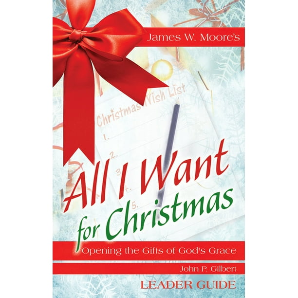 All I Want for Christmas: All I Want for Christmas Leader Guide ...