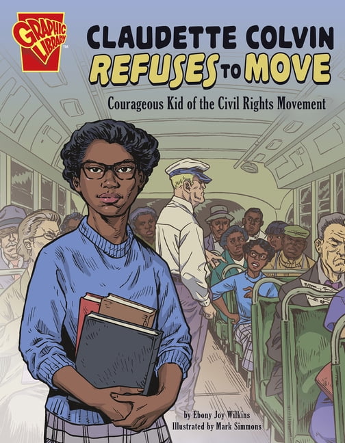 Courageous Kids: Claudette Colvin Refuses to Move: Courageous Kid of ...