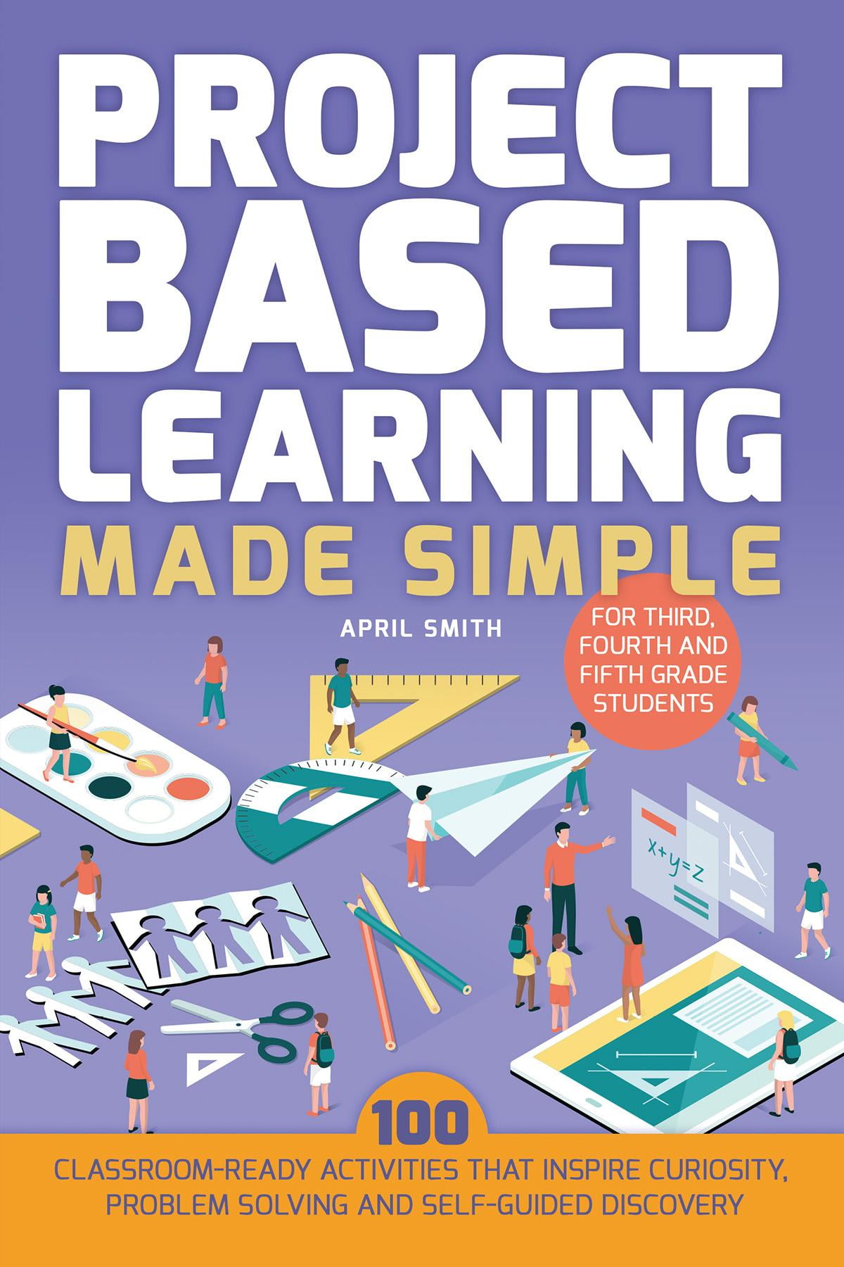 Project Based Learning Made Simple 100 Classroom Ready Activities project-based-learning-made-simple-100-classroom-ready-activities