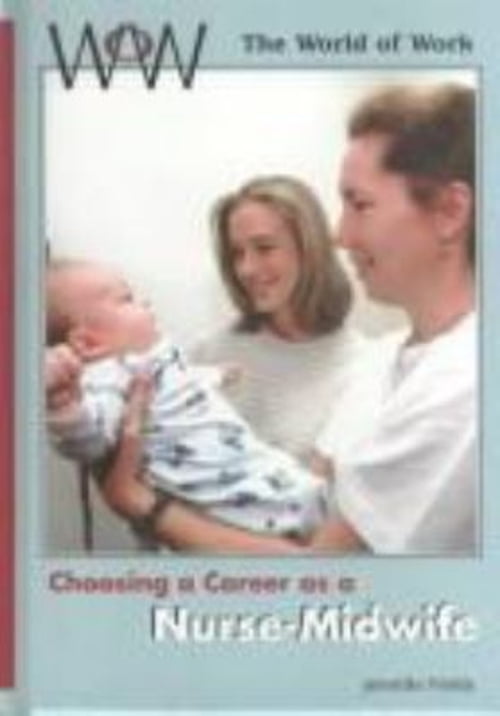 Pre-Owned World of Work: Choosing a Career as a Nurse-Midwife ...