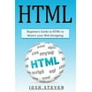 HTML: Beginners Guide to HTML to Master Your Web Designing - Walmart.com