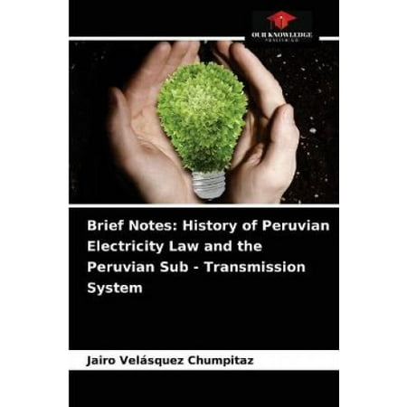 Brief Notes: History of Peruvian Electricity Law and the Peruvian Sub ...