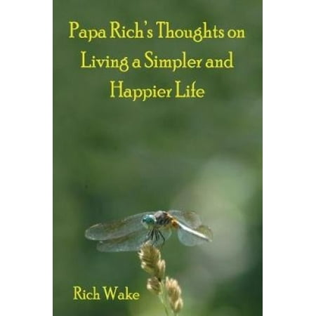Papa Rich's Thoughts on Living a Simpler and Happier Life | Walmart Canada