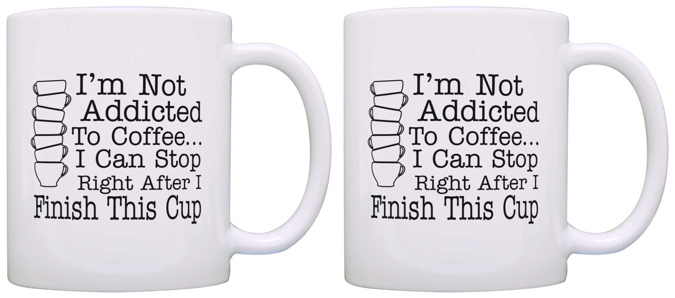 ThisWear Coffee Drinker Gift Not Addicted Coffee Finish After Cup 11 ...