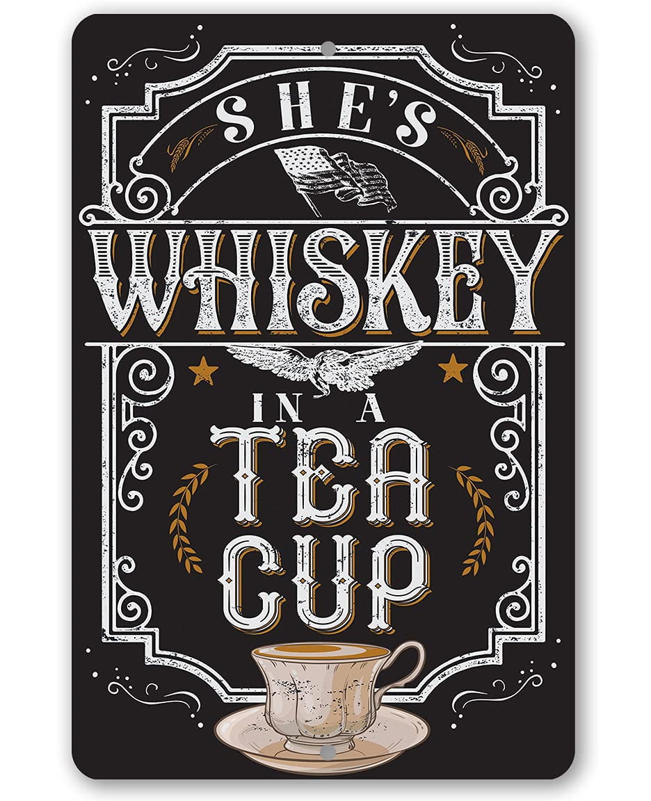 Metal Sign - She's Whiskey Teacup - Durable Metal Sign - Use Indoor ...