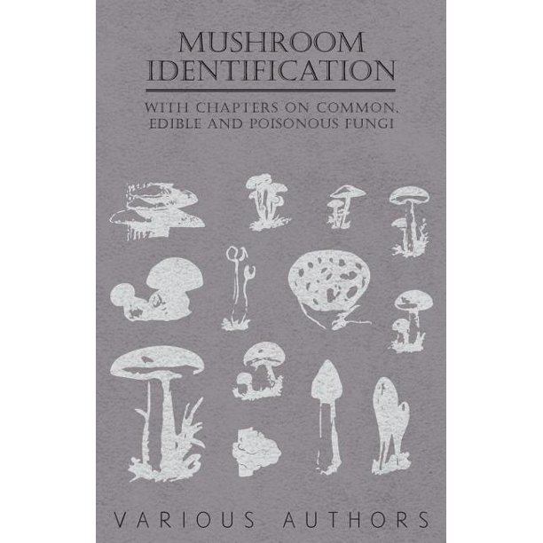 Mushroom Identification - With Chapters on Common, Edible and Poisonous ...