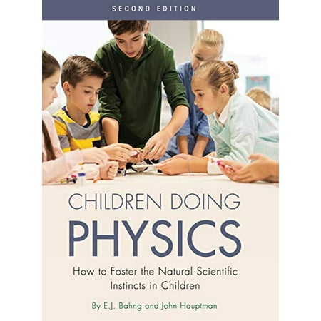 Children Doing Physics: How to Foster the Natural Scientific Instincts ...
