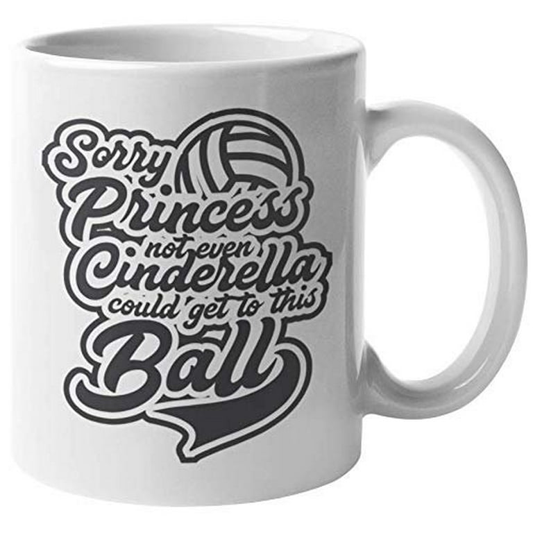 Sorry Princess Not Even Cinderella Volleyball