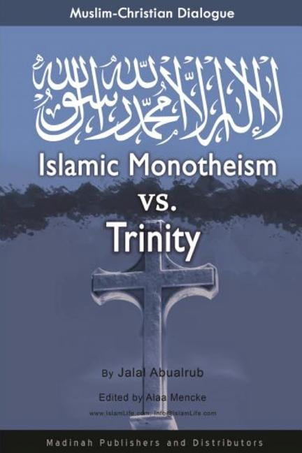 Muslim-Christian Dialogue : Islamic Monotheism Vs Trinity - Walmart.com