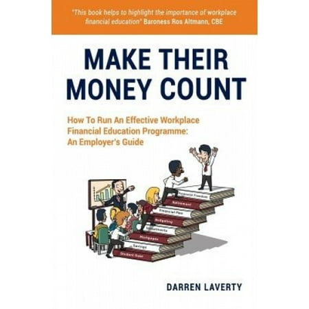 Make Their Money Count: How to Run an Effective Workplace Financial ...